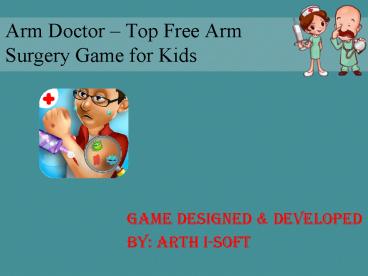 PPT – Arm Doctor - Top free Arm Surgery Game for Kids PowerPoint ...