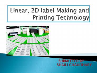 PPT – Linear, 2D label making and printing technology PowerPoint ...