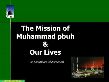 PPT – The Mission of Muhammad pbuh PowerPoint presentation | free to download - id: 665c25-N2Q1Z