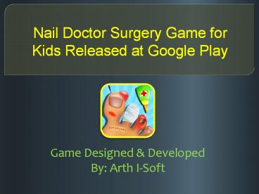Nail Doctor Surgery Game for Kids Released at Google Play presentation ...