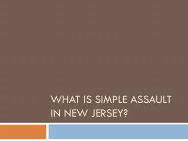 What Determines Simple Assault In NJ? presentation | free to download