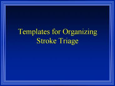PPT – Templates for Organizing Stroke Triage PowerPoint presentation ...