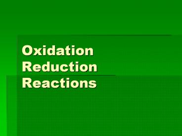 Oxidation Reduction Reactions presentation | free to view