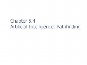 PPT – Chapter 5.4 Artificial Intelligence: Pathfinding PowerPoint presentation | free to ...