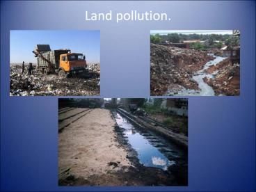 PPT – Land pollution. PowerPoint presentation | free to download - id ...