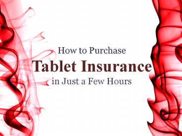PPT – How to Purchase Tablet Insurance in Just a Few Hours PowerPoint ...