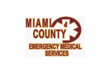 PPT – Miami County EMS PowerPoint presentation | free to view - id ...