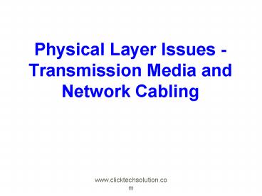 PPT – Physical Layer Issues - Transmission Media and Network Cabling ...