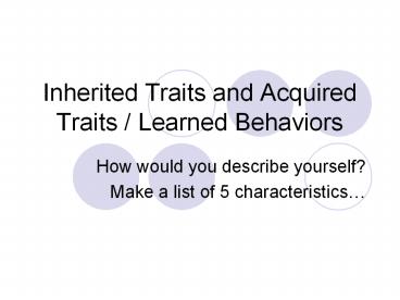 PPT – Inherited Traits and Acquired Traits / Learned Behaviors ...