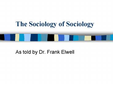 PPT – The Sociology of Sociology PowerPoint presentation | free to ...
