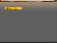 PPT – Weathering, Erosion and Deposition PowerPoint presentation | free ...