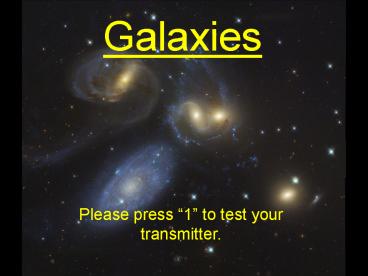 PPT – Galaxies PowerPoint presentation | free to view - id: 689e41-ZDg0Z