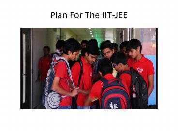 Plan For The IIT-JEE presentation | free to download