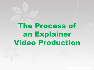 PPT – The Process of an Explainer Video Production PowerPoint ...
