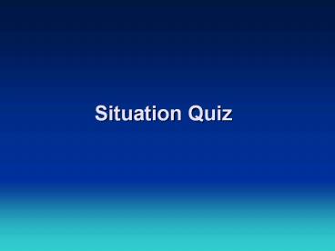 Situation Quiz presentation | free to view