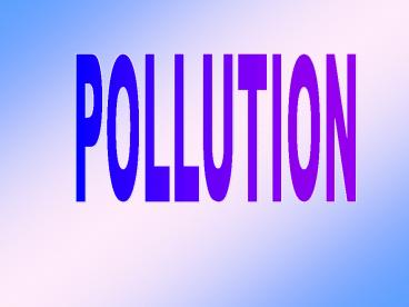 PPT – What is Pollution? PowerPoint presentation | free to download ...