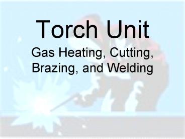 PPT – Torch Unit PowerPoint presentation | free to view - id: 693b4d-NjFkM