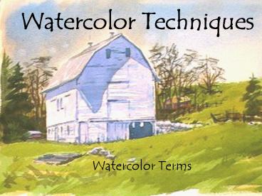 PPT – Watercolor Terms Watercolor Techniques PowerPoint presentation ...