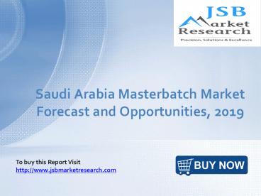 PPT – JSB Market Research: Saudi Arabia Masterbatch Market Forecast and ...