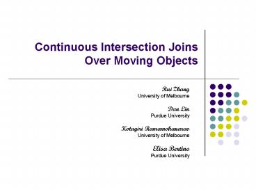 PPT – Continuous Intersection Joins Over Moving Objects PowerPoint ...