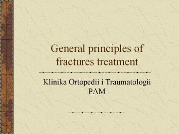 General principles of fractures treatment presentation | free to download