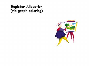 PPT – Register Allocation (via graph coloring) PowerPoint presentation ...