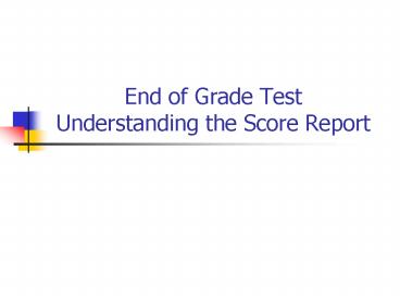 PPT – End of Grade Test Understanding the Score Report PowerPoint ...