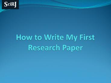 PPT – Know how to write the first research paper PowerPoint ...