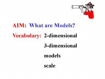 PPT – AIM: What are Models? PowerPoint presentation | free to view - id ...