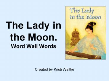 PPT – The Lady in the Moon. Word Wall Words PowerPoint presentation ...