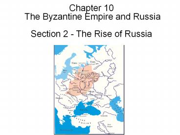 Chapter 10 The Byzantine Empire and Russia Section 2 - The Rise of ...