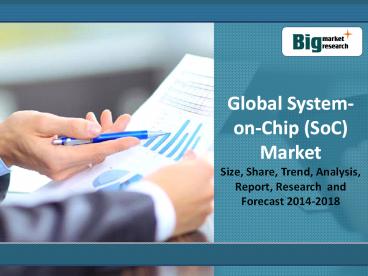 PPT – Global System-on-Chip (SoC) Market - Size, Share,Trends, Analysis ...