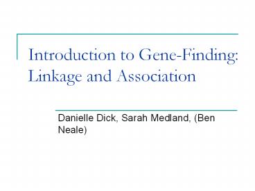 Introduction to Gene-Finding: Linkage and Association presentation ...