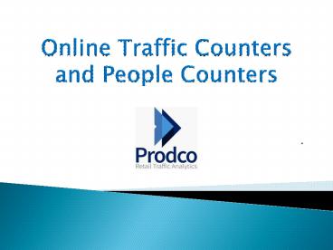 PPT – Online Traffic Counters and People Counters - www.prodcotech.com ...