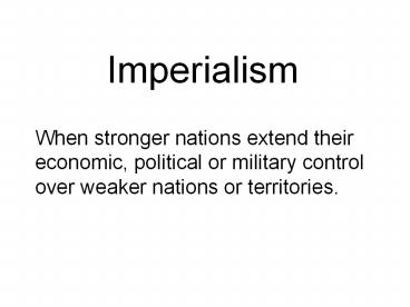 PPT – Imperialism PowerPoint presentation | free to view - id: 6a8645-OGJhM