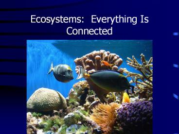 Ecosystems: Everything Is Connected presentation | free to view