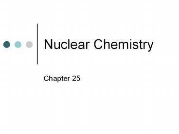 PPT – Nuclear Chemistry PowerPoint presentation | free to download - id ...