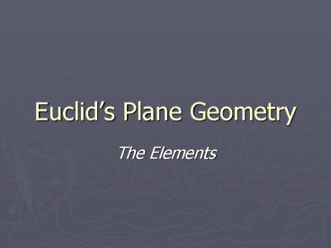 PPT – Euclid PowerPoint presentation | free to download - id: 6aefa6-OTk3Y
