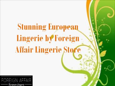 Stunning European Lingerie by Foreign Affair Lingerie Store ...