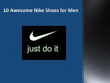 PPT – 10 Awesome Nike Shoes for Men PowerPoint presentation | free to ...