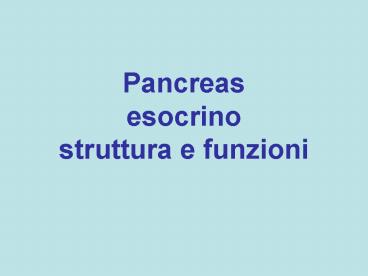 Pancreas esocrino struttura e funzioni presentation | free to download
