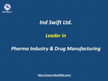 Pharmaceutical Manufacturing Company | Ind Swift presentation | free to download