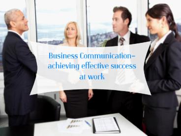PPT – Business Communication-Achieving success at work PowerPoint ...