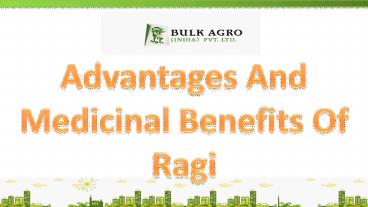 PPT – Advantages And Medicinal Benefits Of Ragi PowerPoint presentation ...
