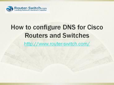 PPT – How to configure DNS for Cisco Routers and Switches PowerPoint ...