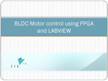 BLDC Motor control using FPGA and LABVIEW presentation | free to view