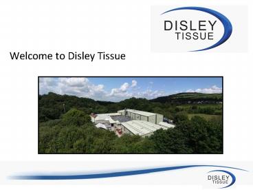 PPT – Welcome to Disley Tissue PowerPoint presentation | free to ...