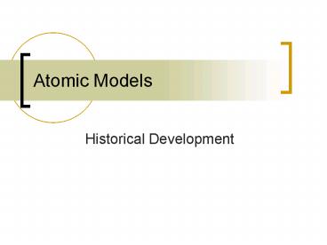 PPT – Atomic Models PowerPoint presentation | free to view - id: 6c700a ...