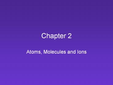 PPT – Atoms, Molecules and Ions PowerPoint presentation | free to view ...