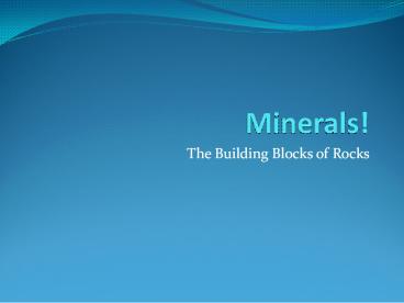 PPT – Minerals! PowerPoint presentation | free to view - id: 6c7812-MzEyY